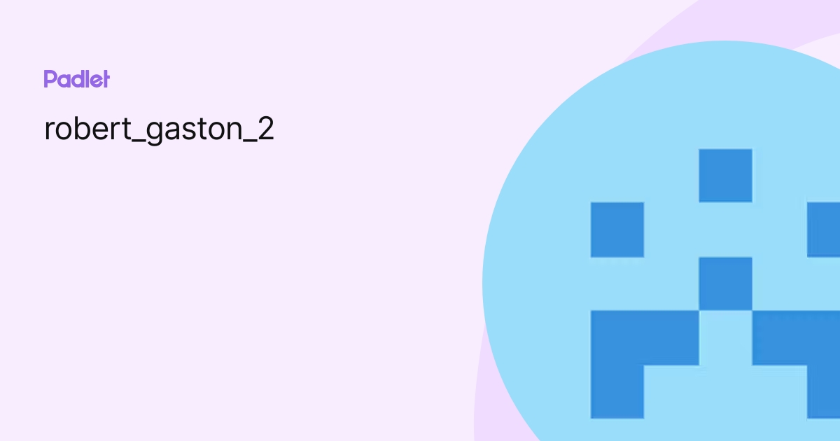 robert_gaston_2 profile | Padlet