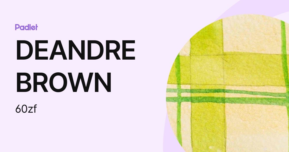 DEANDRE BROWN (60zf) profile | Padlet