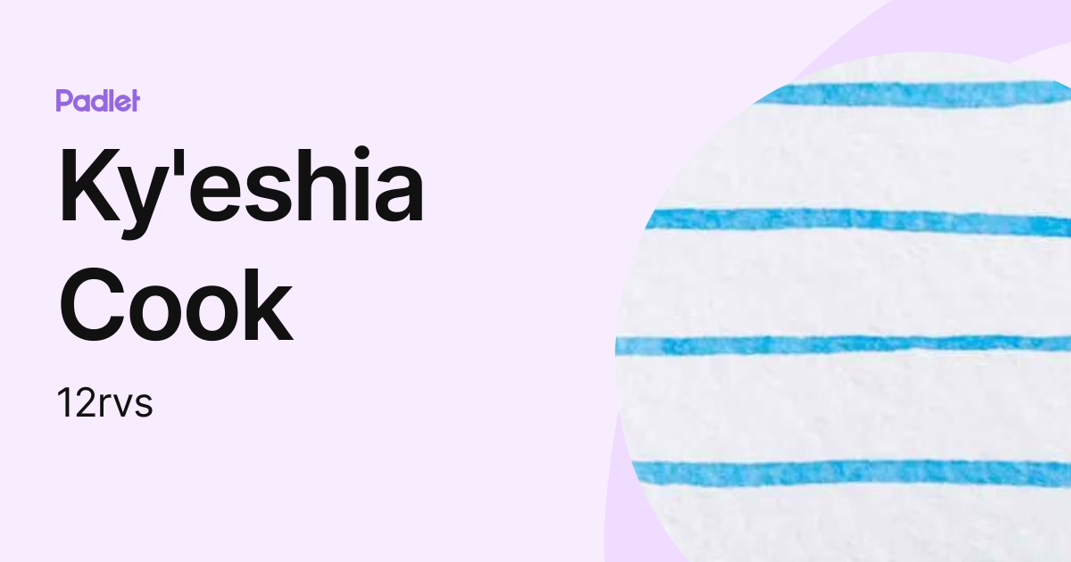 Ky'eshia Cook (12rvs) profile | Padlet