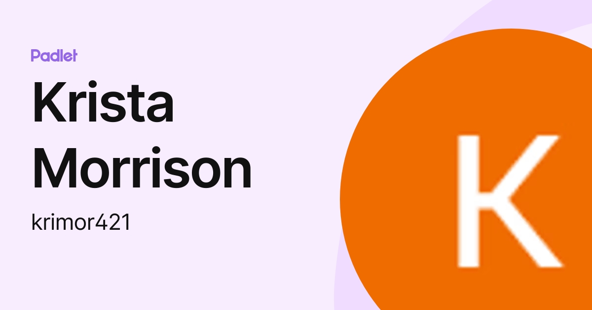 Krista Morrison (krimor421) profile | Padlet
