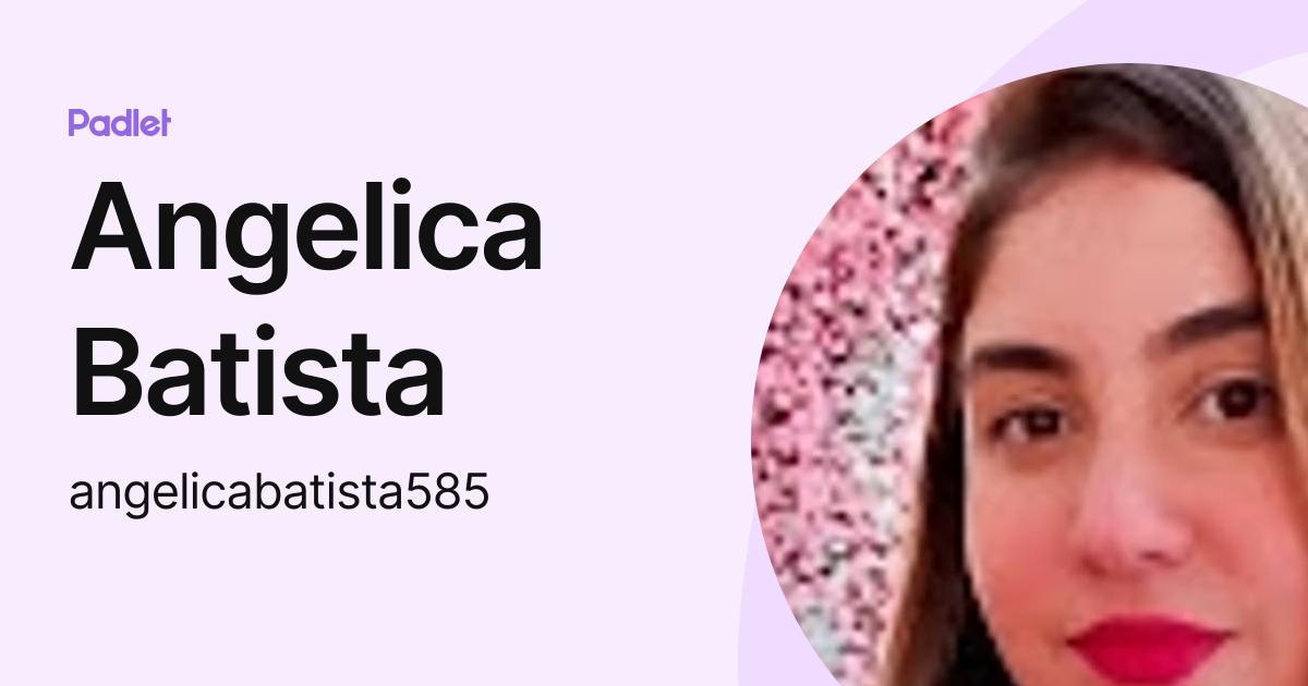 Angelica Batista (angelicabatista585) profile | Padlet