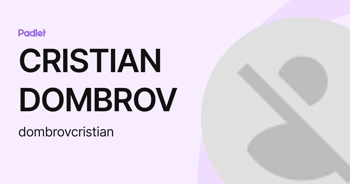 CRISTIAN DOMBROV (dombrovcristian) profile | Padlet