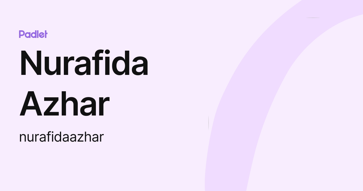 Nurafida Azhar (nurafidaazhar) profile | Padlet