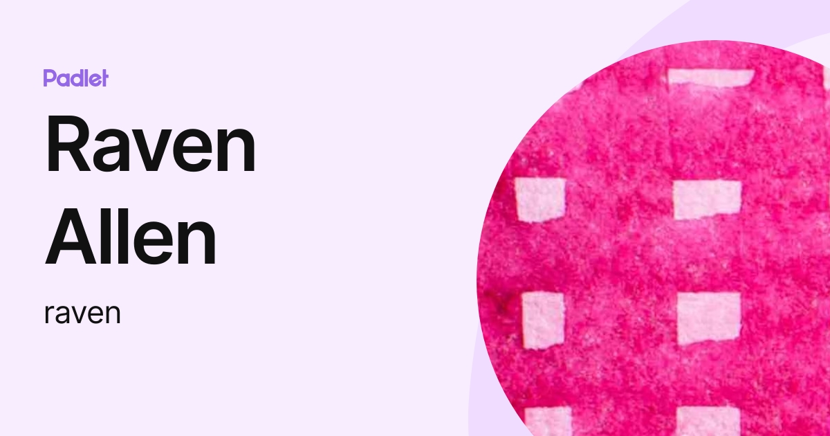 Raven Allen (raven) profile | Padlet