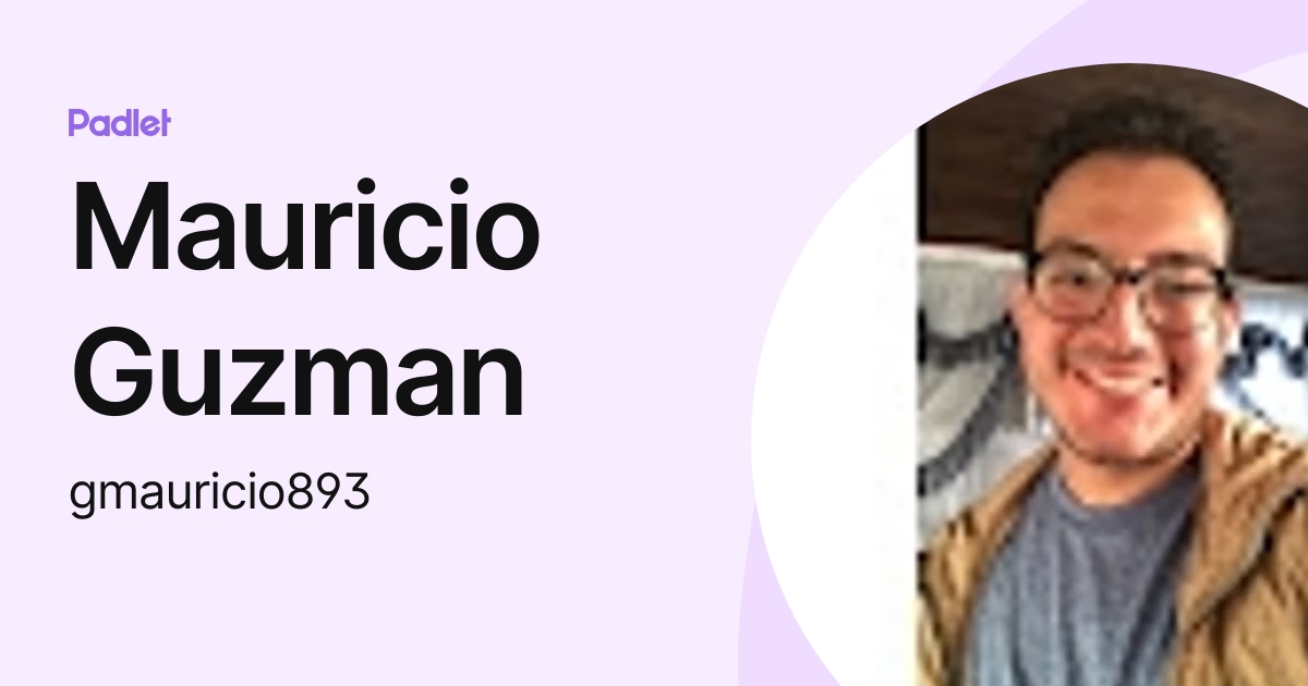 Mauricio Guzman (gmauricio893) profile | Padlet
