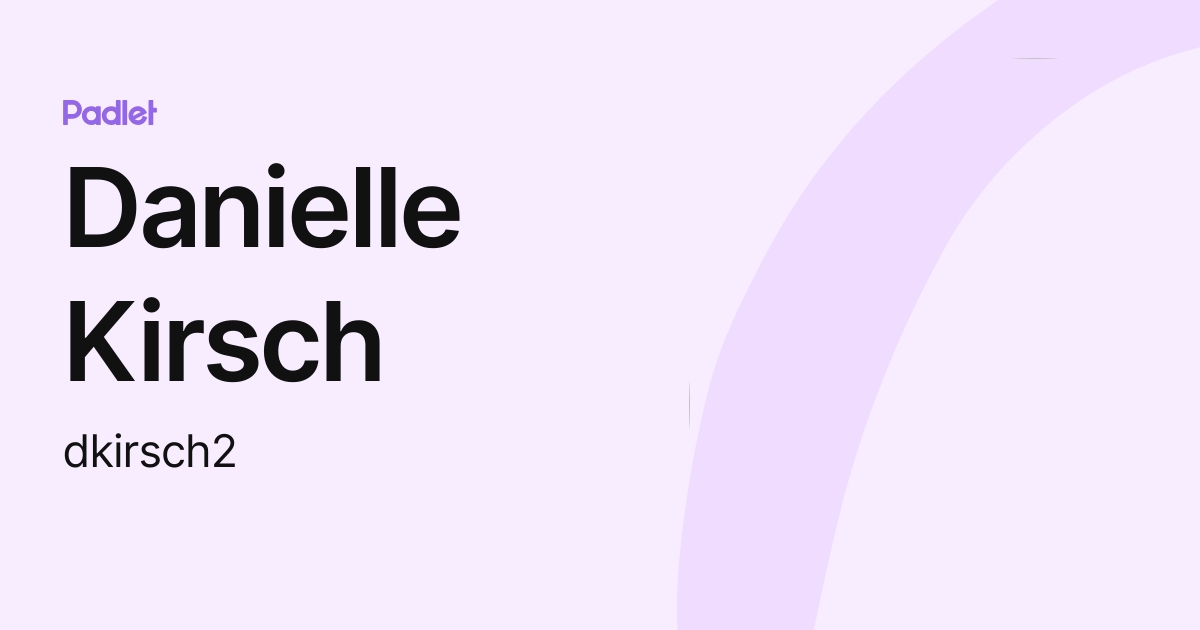 Danielle Kirsch (dkirsch2) profile | Padlet
