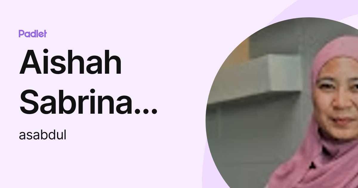 Aishah Sabrina Abdul Jalal (asabdul) profile | Padlet