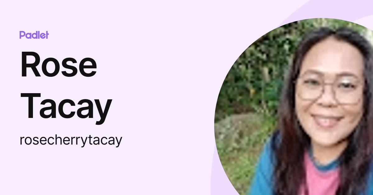 Rose Tacay (rosecherrytacay) profile | Padlet