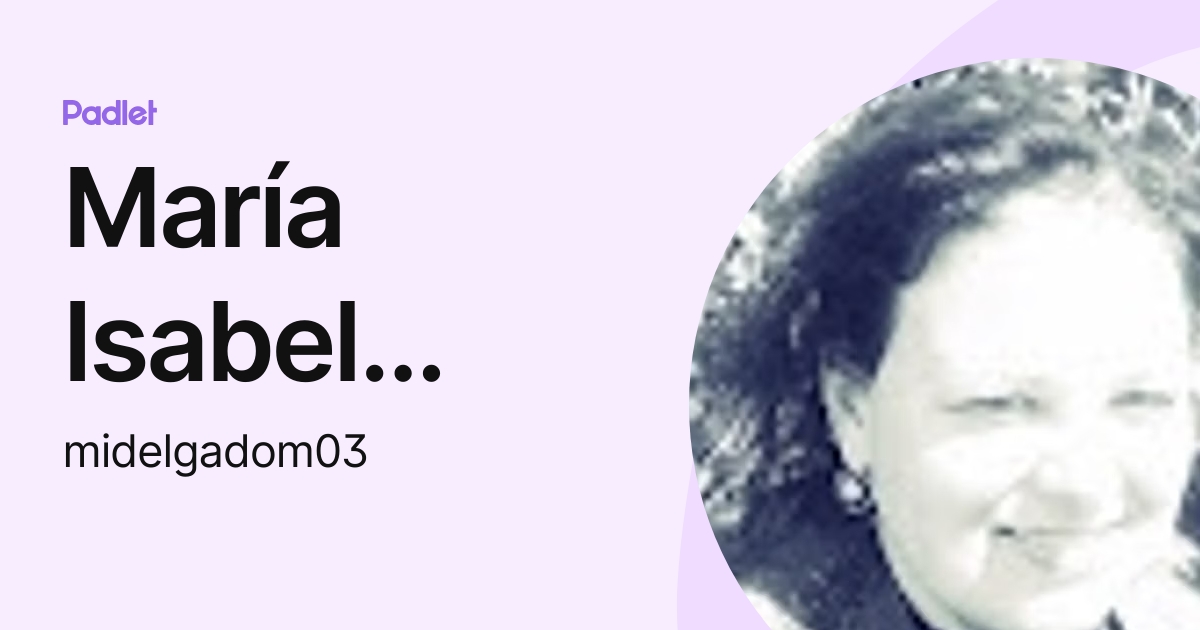 María Isabel Delgado Muñoz (midelgadom03) profile | Padlet