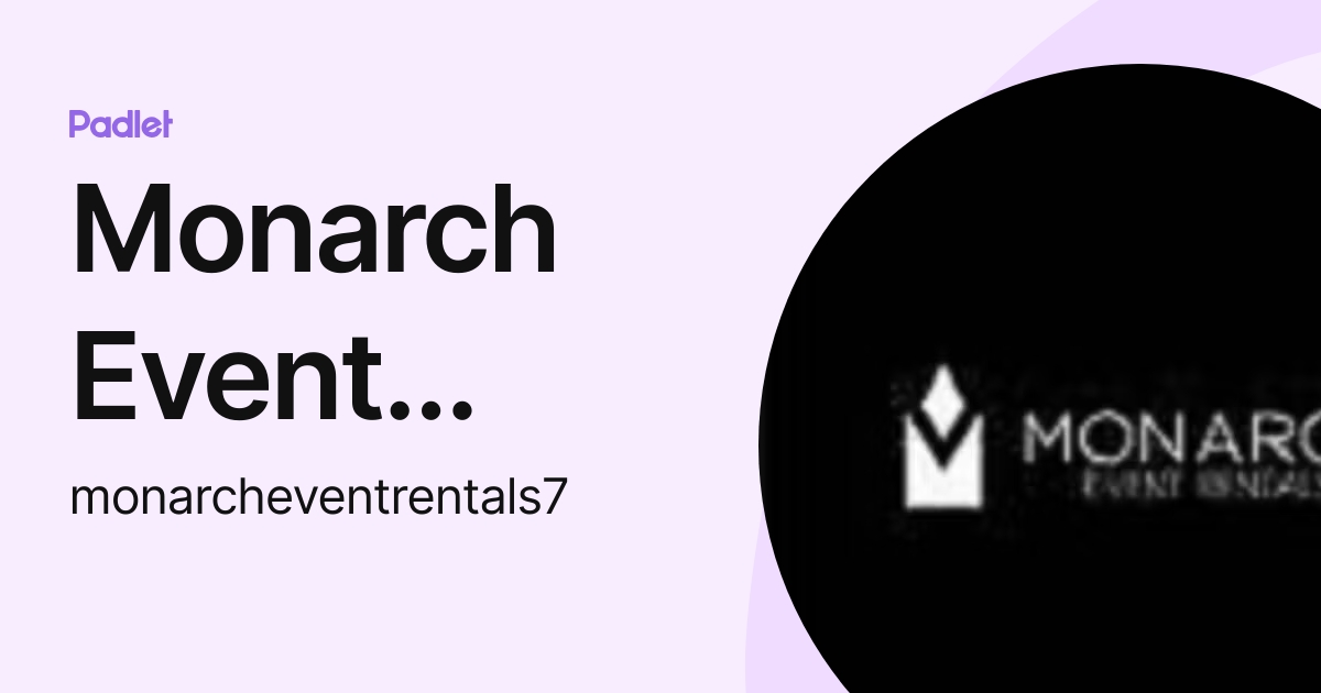 Monarch Event Rentals (monarcheventrentals7) profile | Padlet