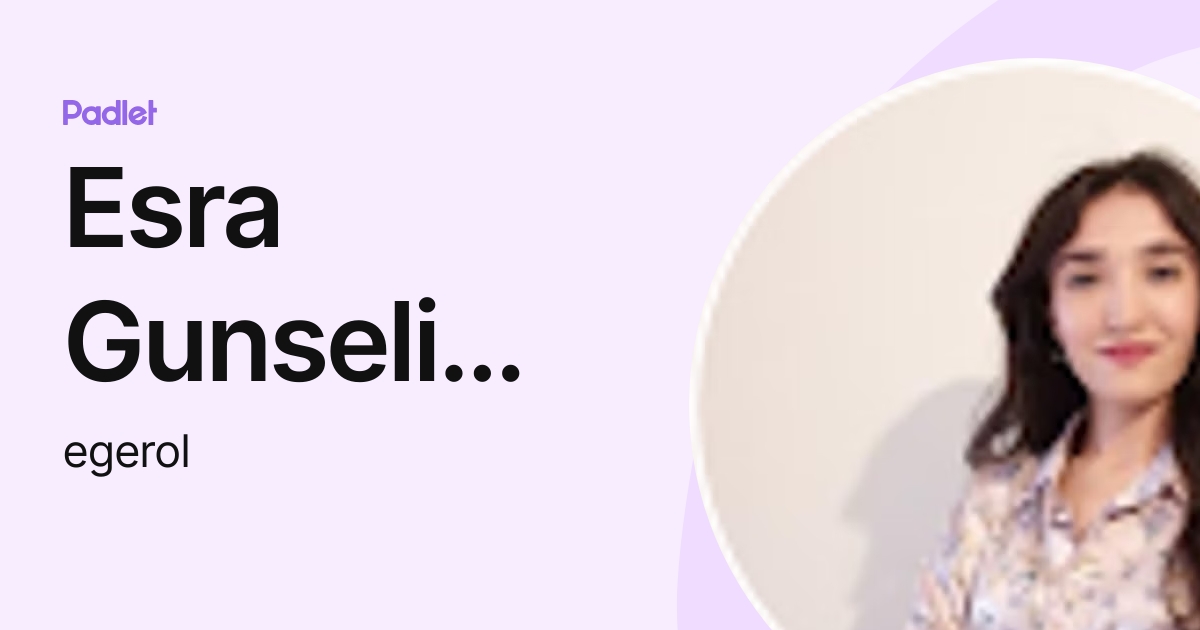 Esra Gunseli EROL (egerol) profile | Padlet
