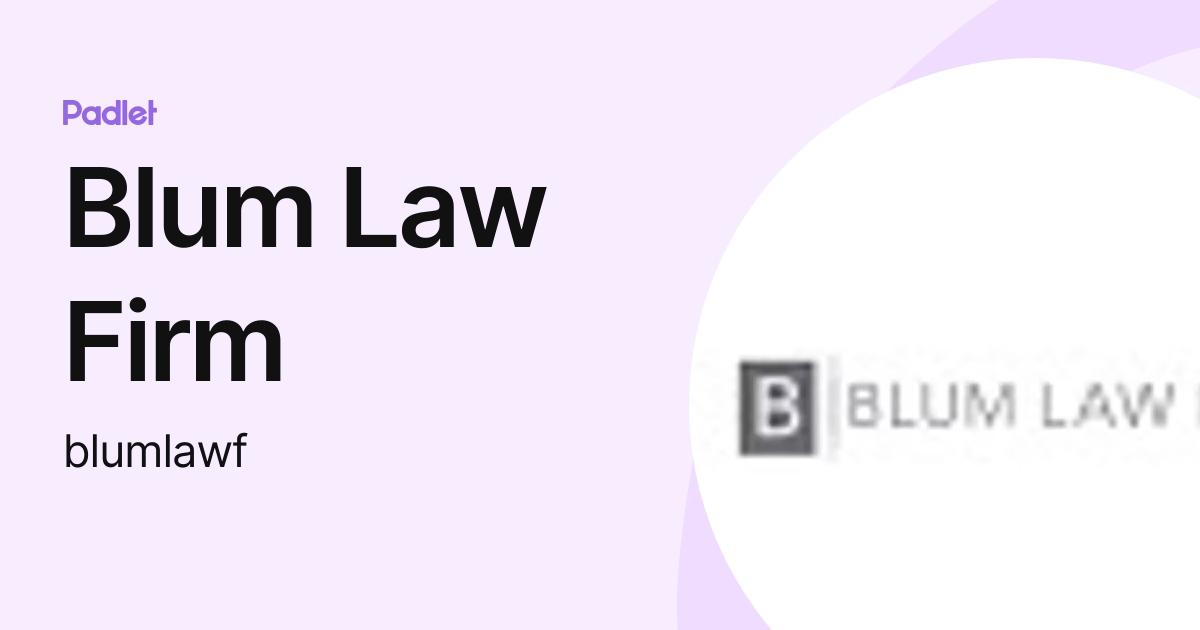 Blum Law Firm (blumlawf) profile | Padlet