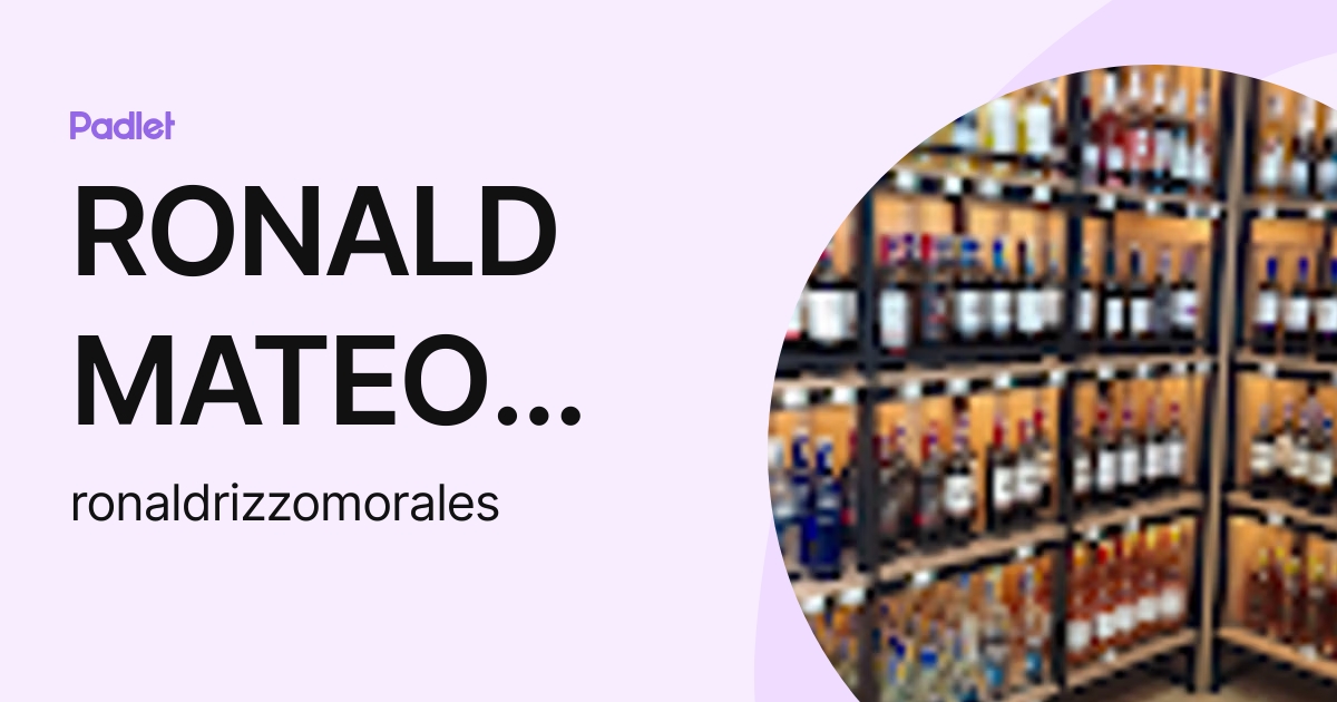 RONALD MATEO RIZZO MORALES (ronaldrizzomorales) profile | Padlet