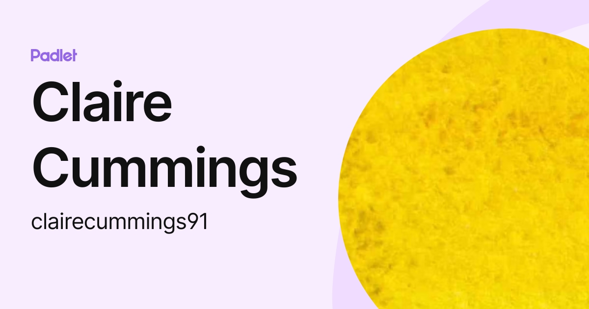 Claire Cummings (clairecummings91) profile | Padlet