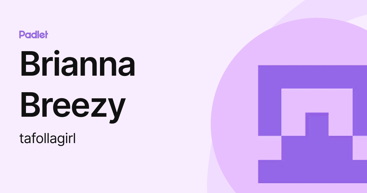 Brianna Breezy (tafollagirl) profile | Padlet