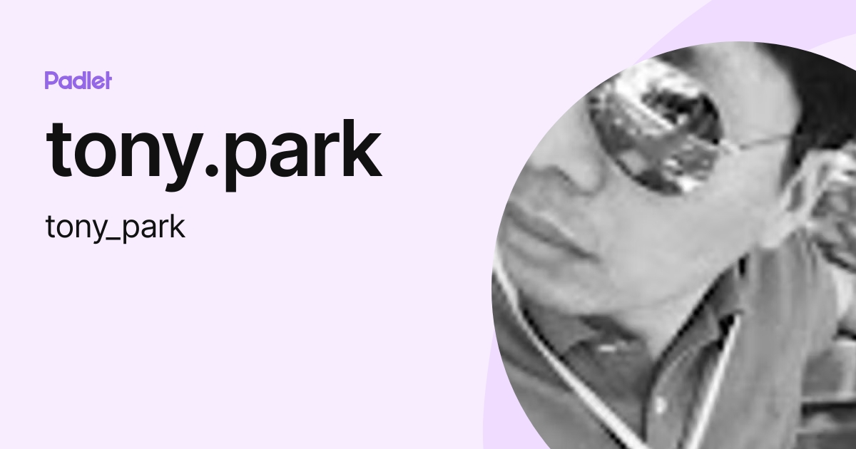 tony.park (tony_park) profile | Padlet