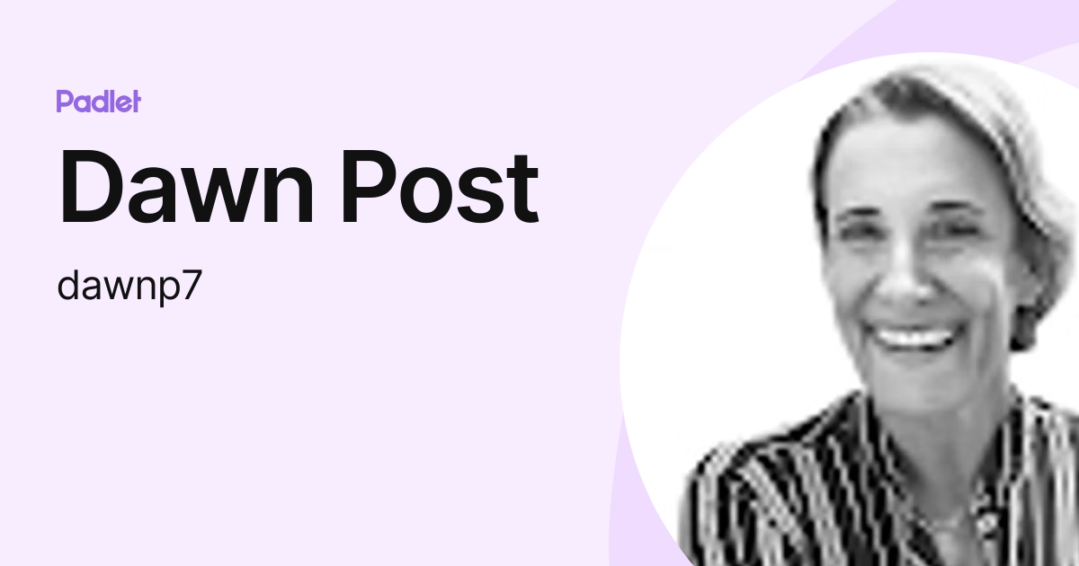 Dawn Post (dawnp7) profile | Padlet