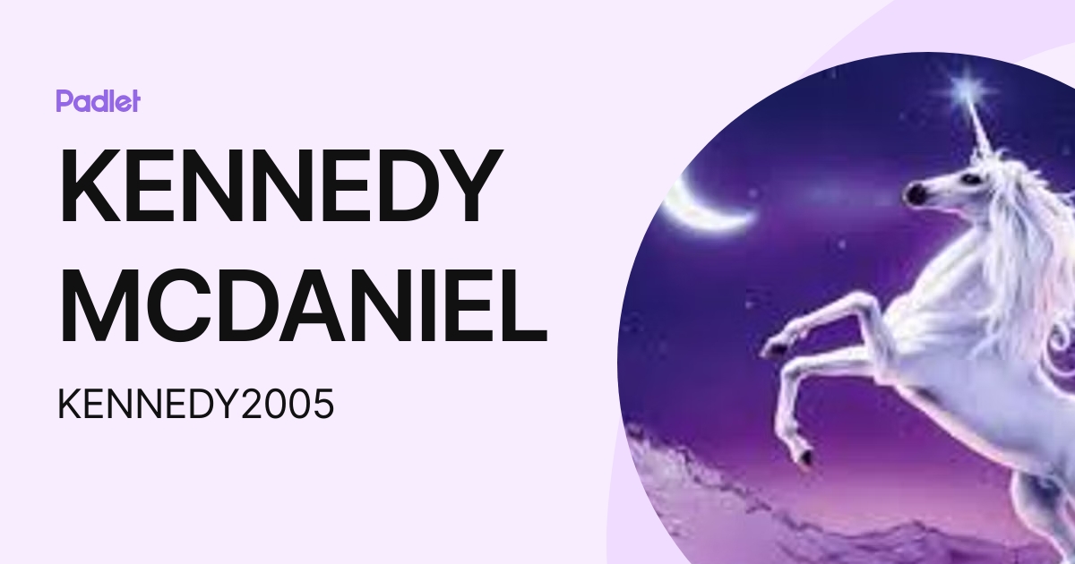 KENNEDY MCDANIEL (KENNEDY2005) profile | Padlet