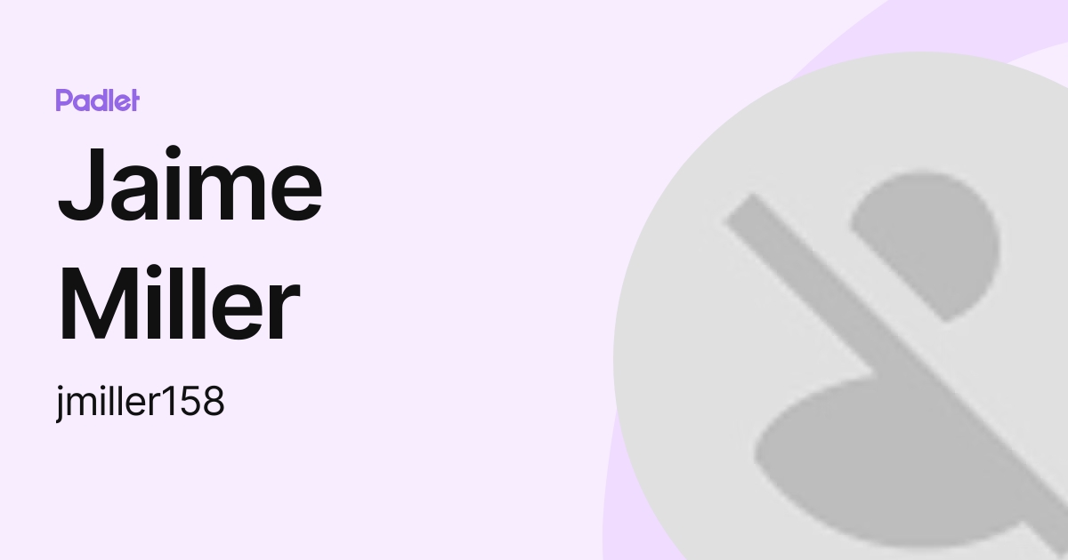Jaime Miller (jmiller158) profile | Padlet