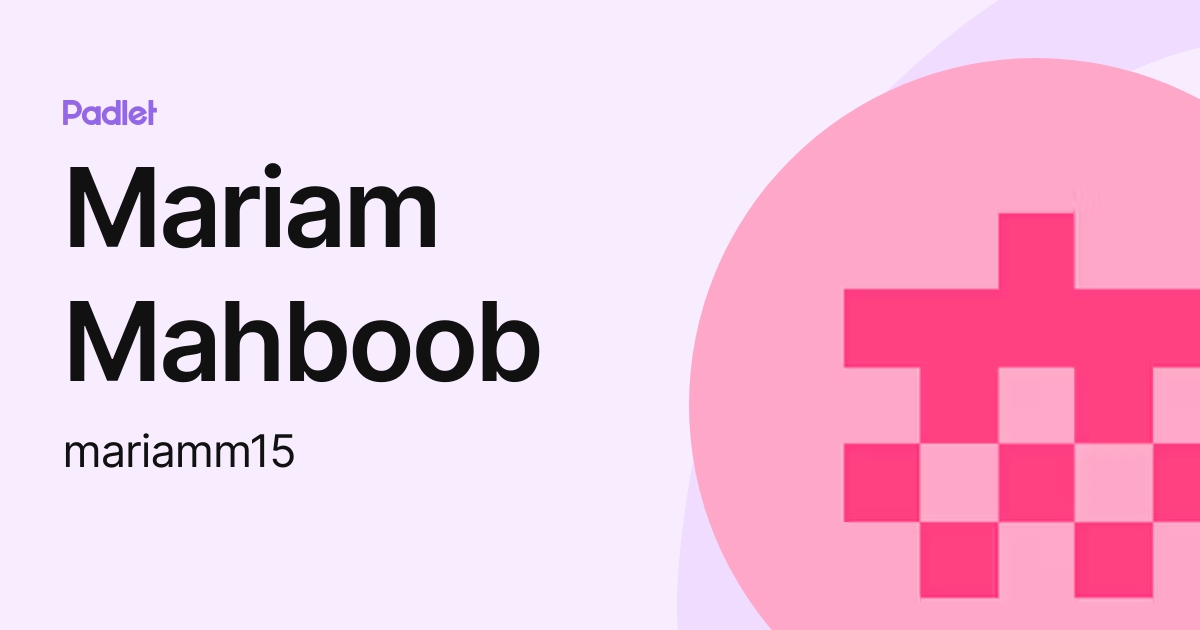 Mariam Mahboob (mariamm15) profile | Padlet