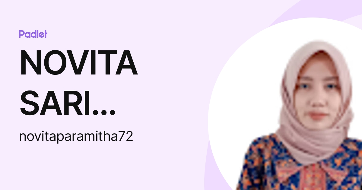 NOVITA SARI PARAMITHA (novitaparamitha72) profile | Padlet