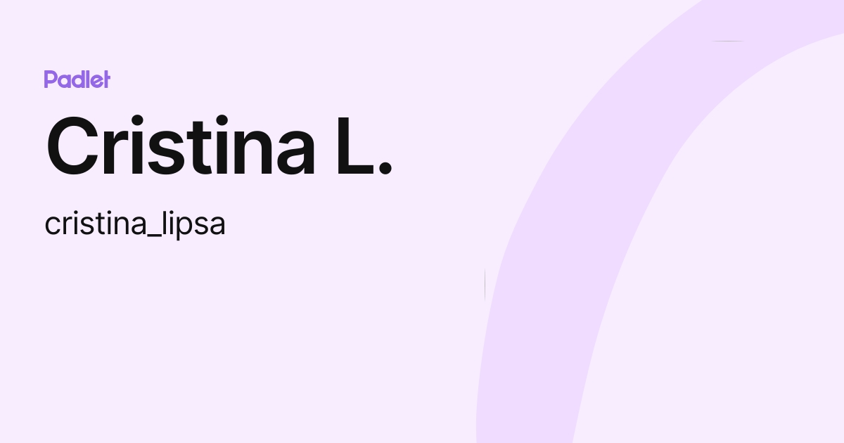 Cristina L. (cristina_lipsa) profile | Padlet