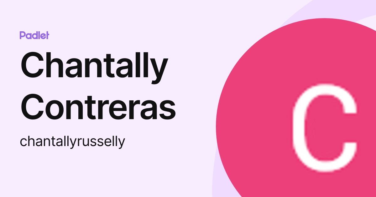 Chantally Contreras (chantallyrusselly) profile | Padlet