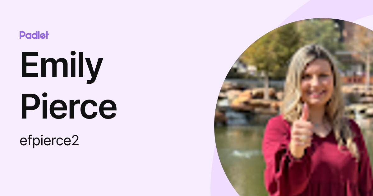 Emily Pierce (efpierce2) profile | Padlet