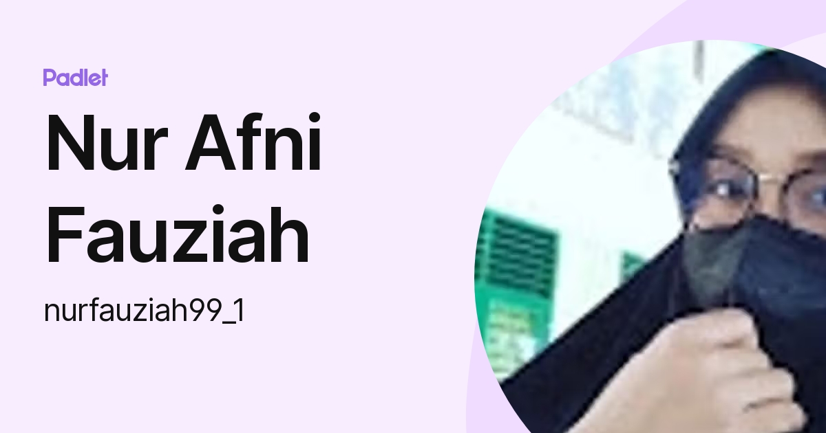 Nur Afni Fauziah (nurfauziah99_1) profile | Padlet