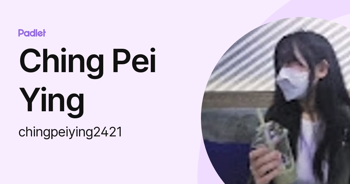 Ching Pei Ying (chingpeiying2421) profile | Padlet