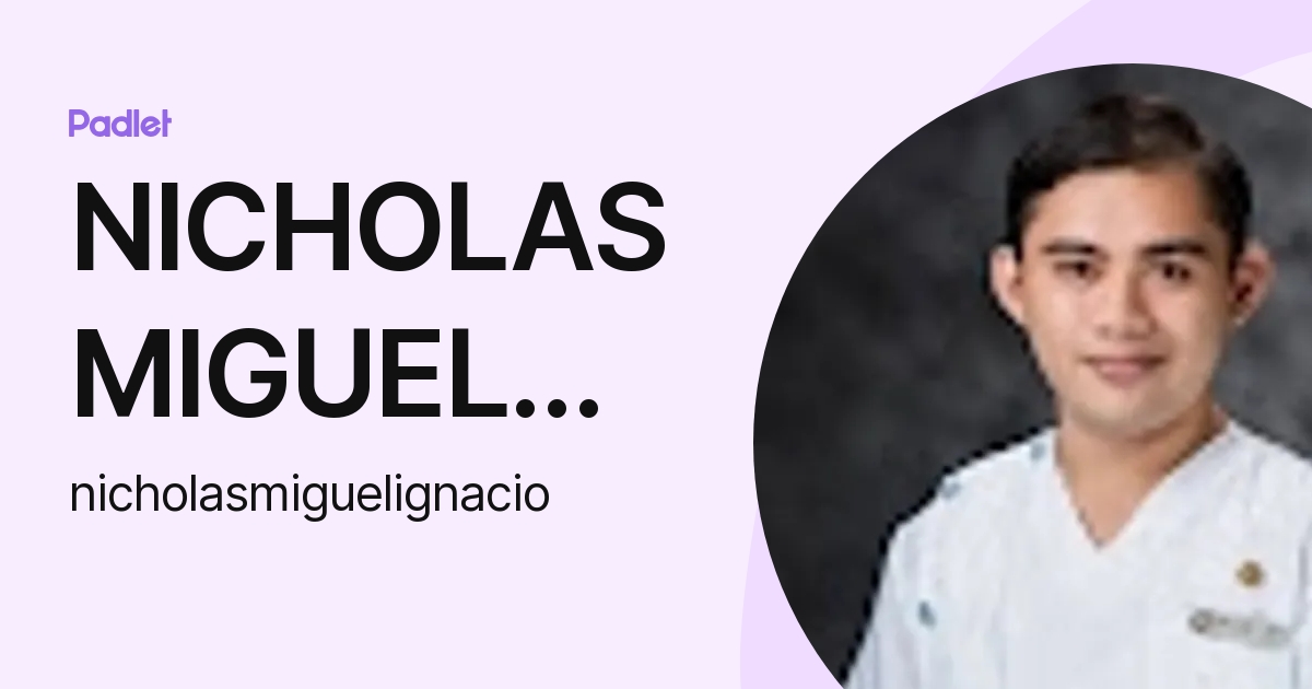 NICHOLAS MIGUEL IGNACIO (nicholasmiguelignacio) profile | Padlet