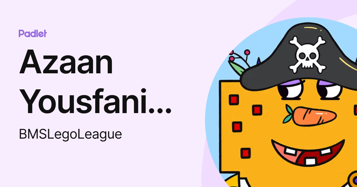 Azaan Yousfani (Student 10LAC) (BMSLegoLeague) profile | Padlet