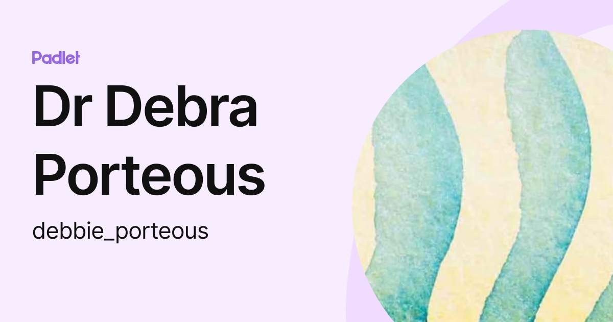 Dr Debra Porteous (debbie_porteous) profile | Padlet