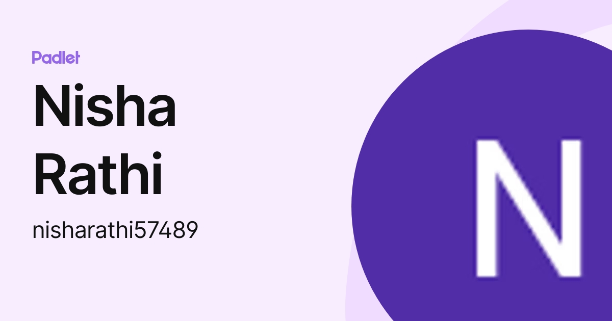Nisha Rathi (nisharathi57489) profile | Padlet