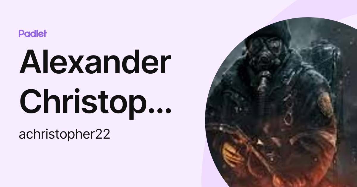 Alexander Christopher (achristopher22) profile | Padlet