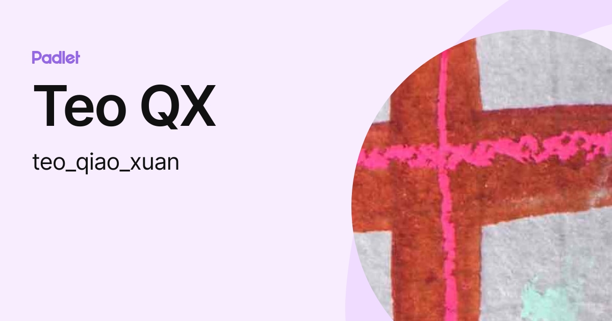 Mdm Teo QX (teo_qiao_xuan) profile | Padlet