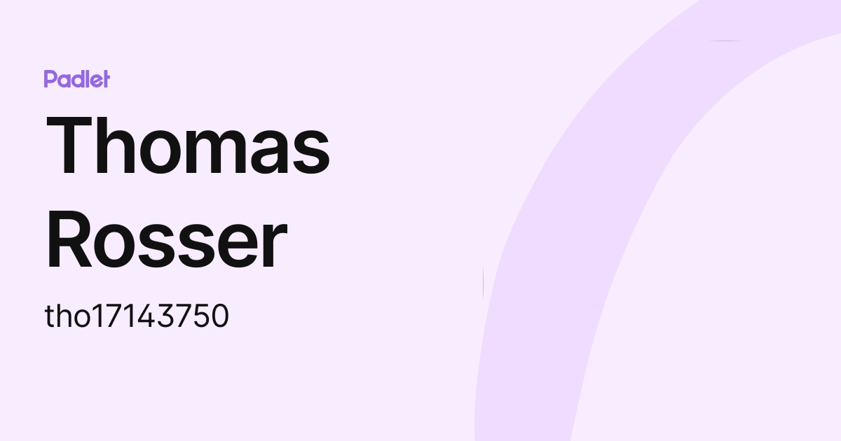 Thomas Rosser (tho17143750) profile | Padlet