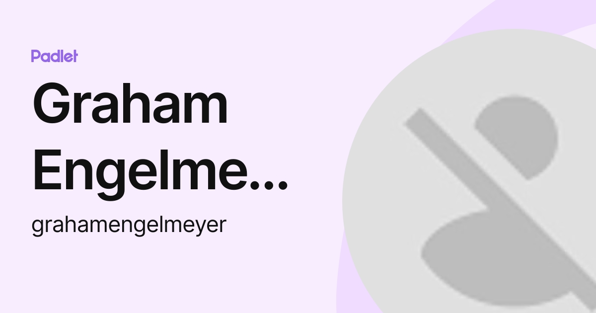 Graham Engelmeyer (grahamengelmeyer) profile | Padlet