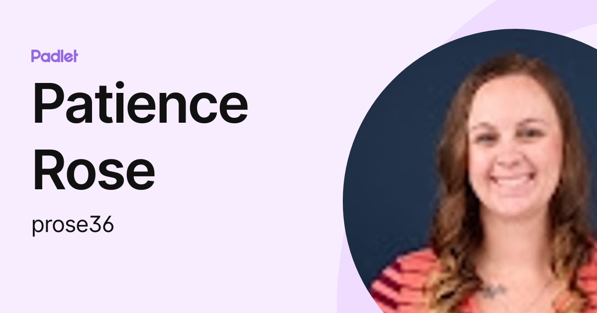 Patience Rose (prose36) profile | Padlet