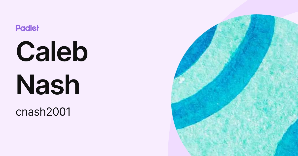 Caleb Nash (cnash2001) profile | Padlet
