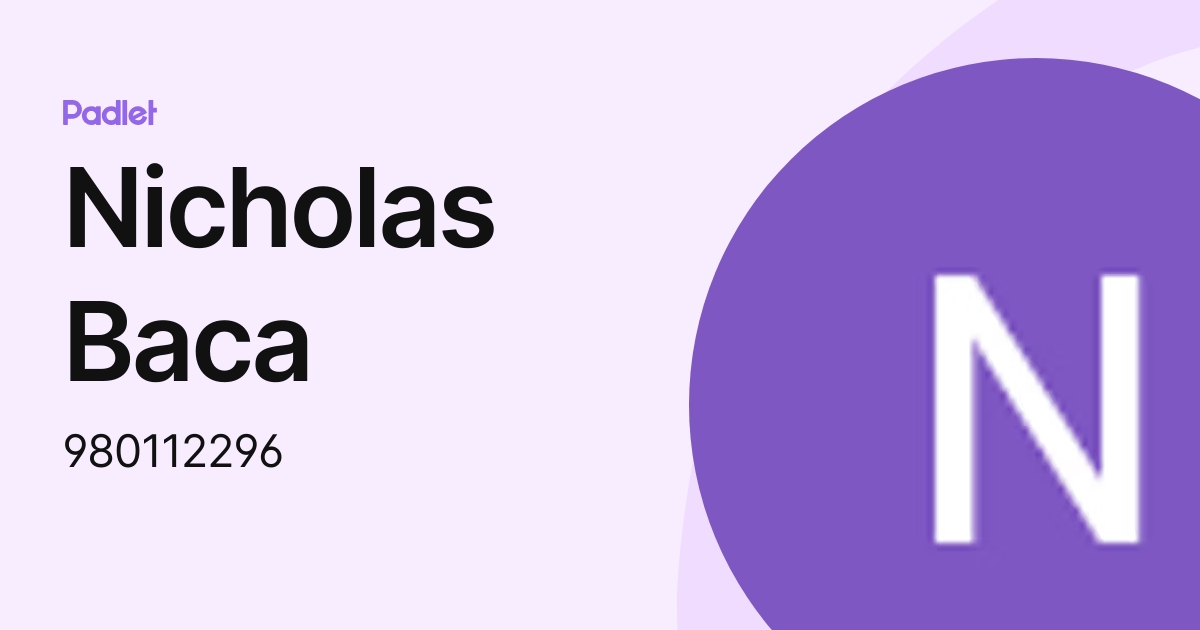 Nicholas Baca (980112296) profile | Padlet