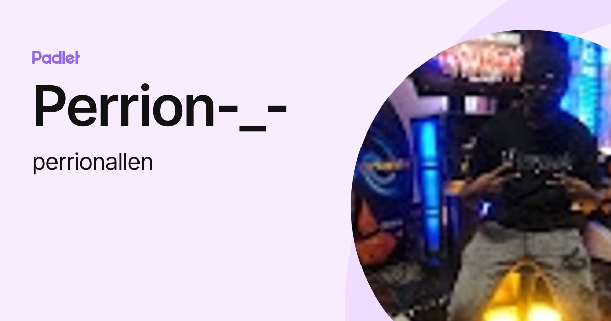 Perrion-_- (perrionallen) profile | Padlet