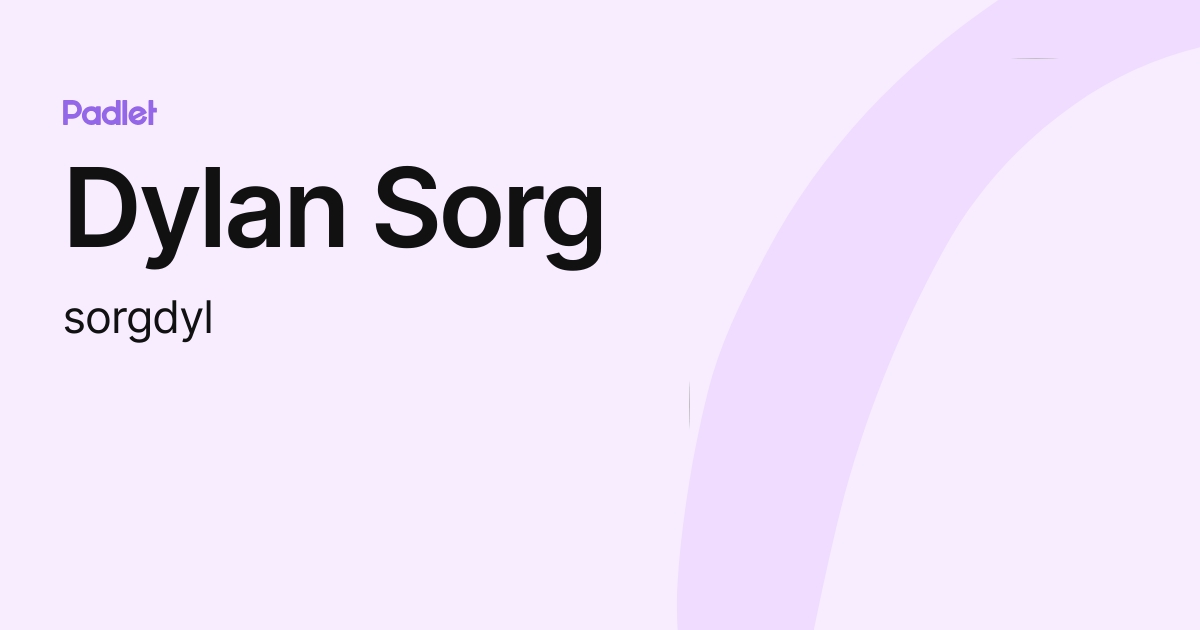 Dylan Sorg (sorgdyl) profile | Padlet