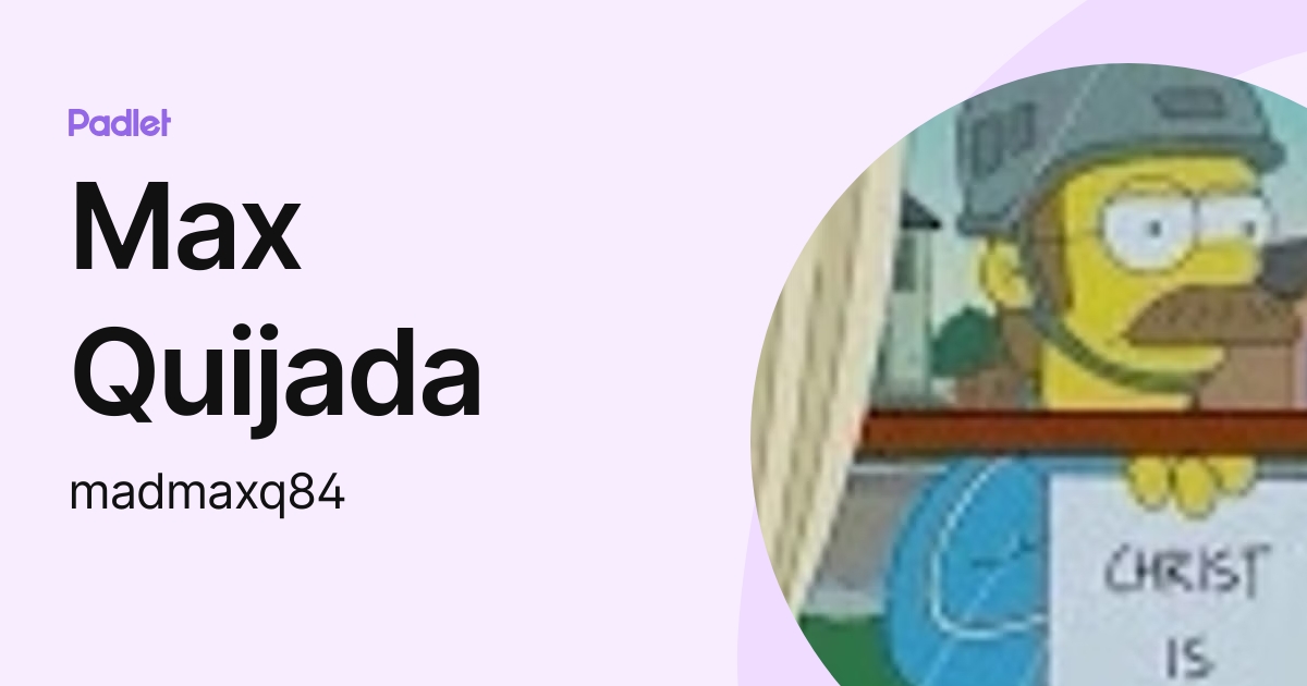 Max Quijada (madmaxq84) profile | Padlet