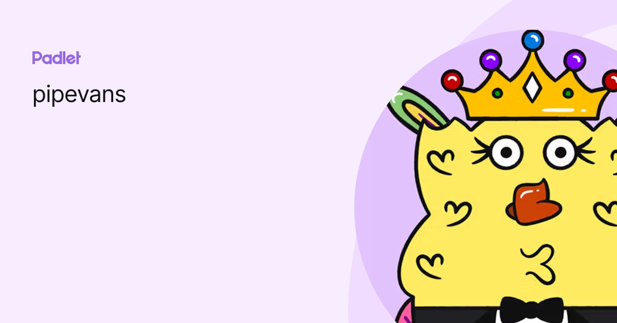 pipevans profile | Padlet
