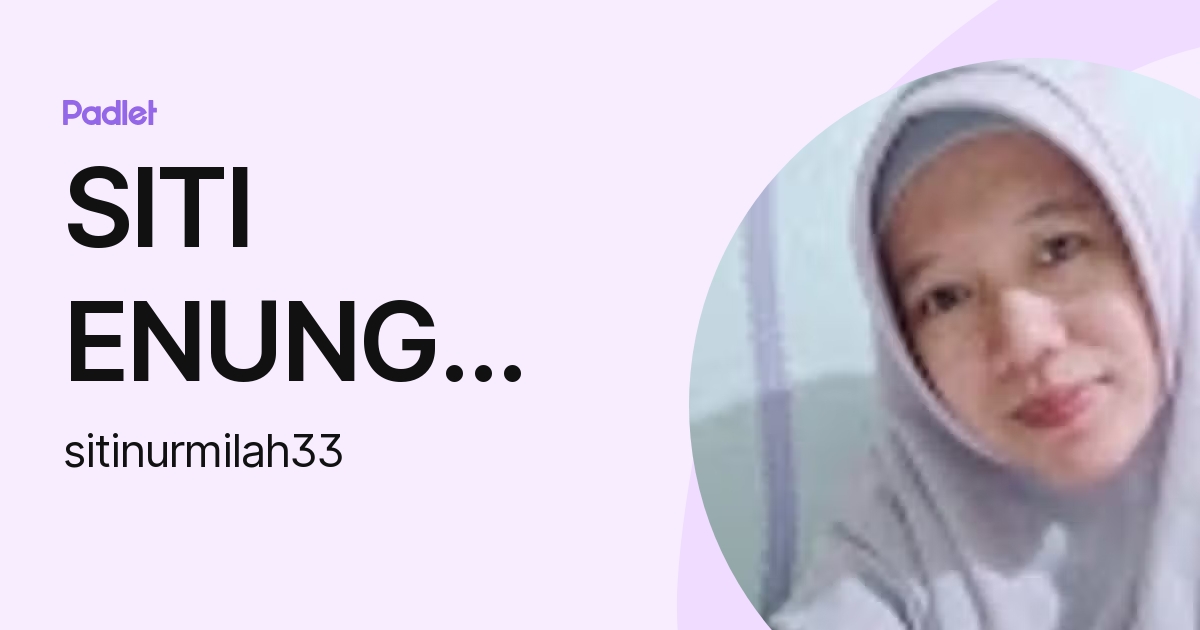 SITI ENUNG NURMILAH (sitinurmilah33) profile | Padlet