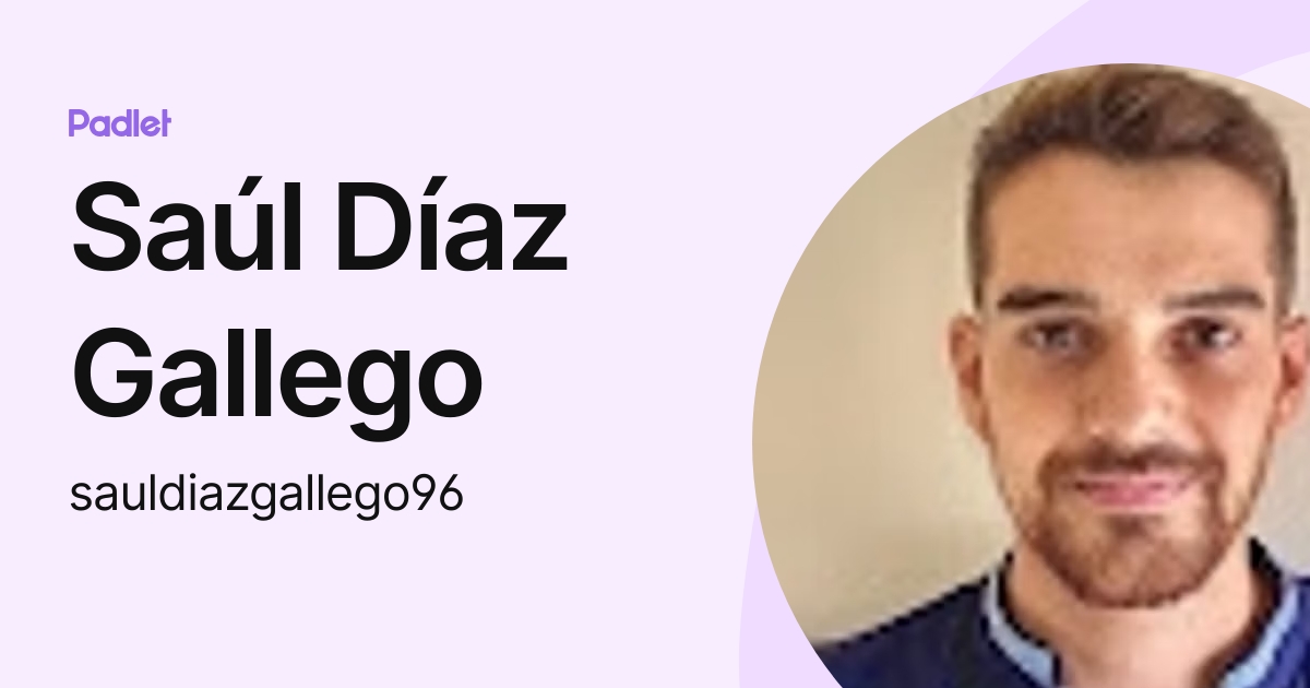 Saúl Díaz Gallego (sauldiazgallego96) profile | Padlet