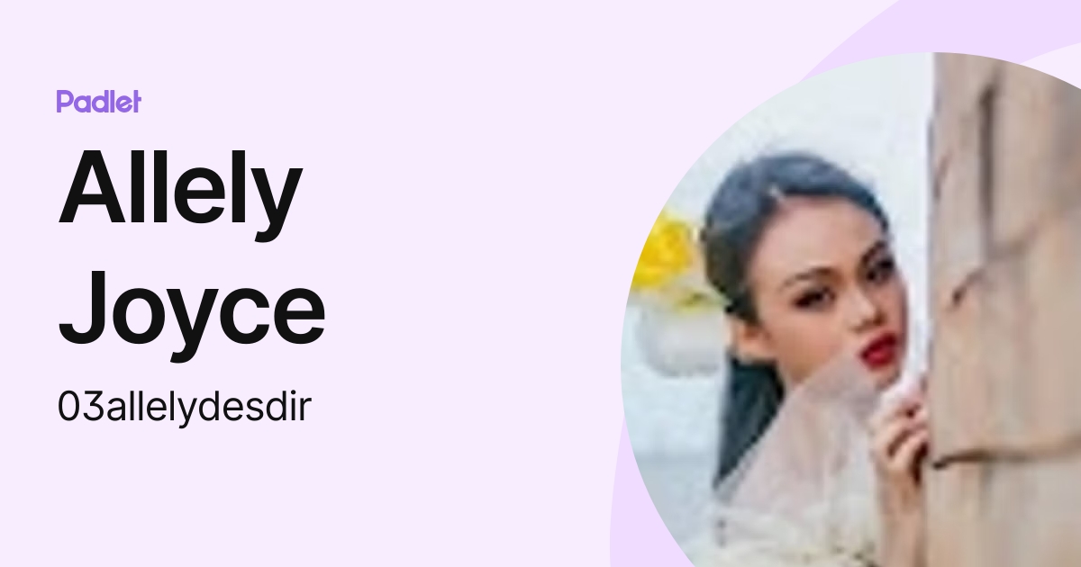 Allely Joyce (03allelydesdir) profile | Padlet