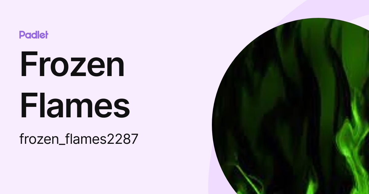 Frozen Flames (frozen_flames2287) profile | Padlet
