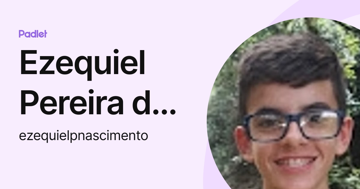 Ezequiel Pereira do Nascimento (ezequielpnascimento) profile | Padlet